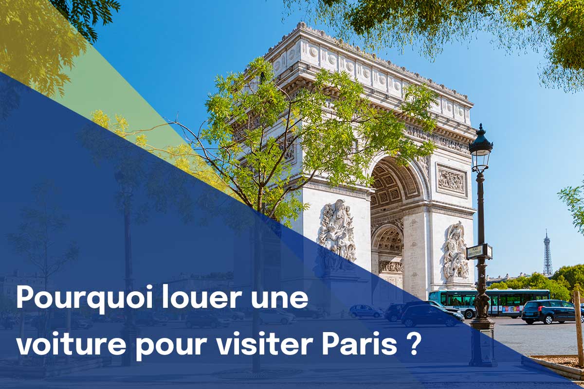 Pourquoi louer une voiture pour visiter Paris ? - InduroGear